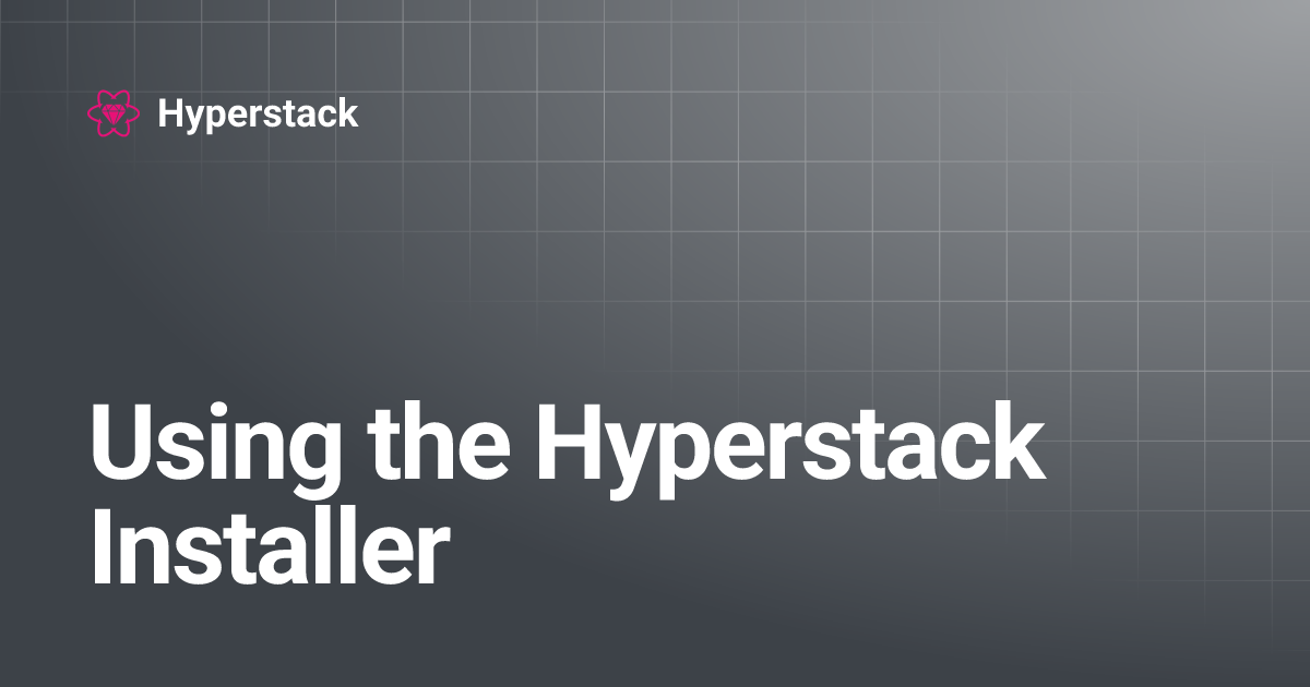 Using the Hyperstack Installer | Hyperstack