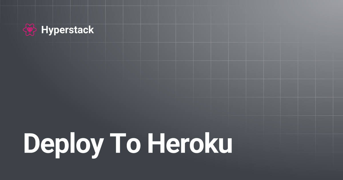 Deploy To Heroku | Hyperstack