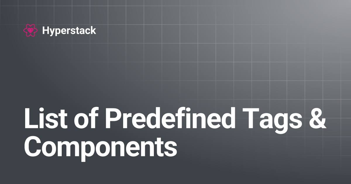 List of Predefined Tags & Components | Hyperstack